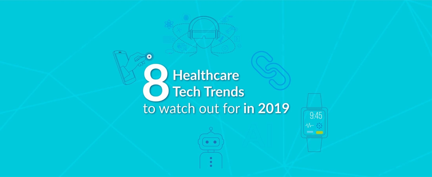 8 Healthcare Tech Trends to watch out for in 2019 | mHealth Trends 2019
